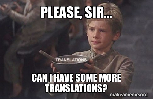 Please, sir... Can I have some more translations? Meme Generator