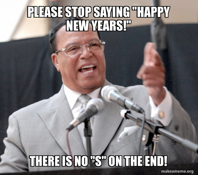 Please stop saying "Happy new years!" There is no "s" on the end! Meme ...