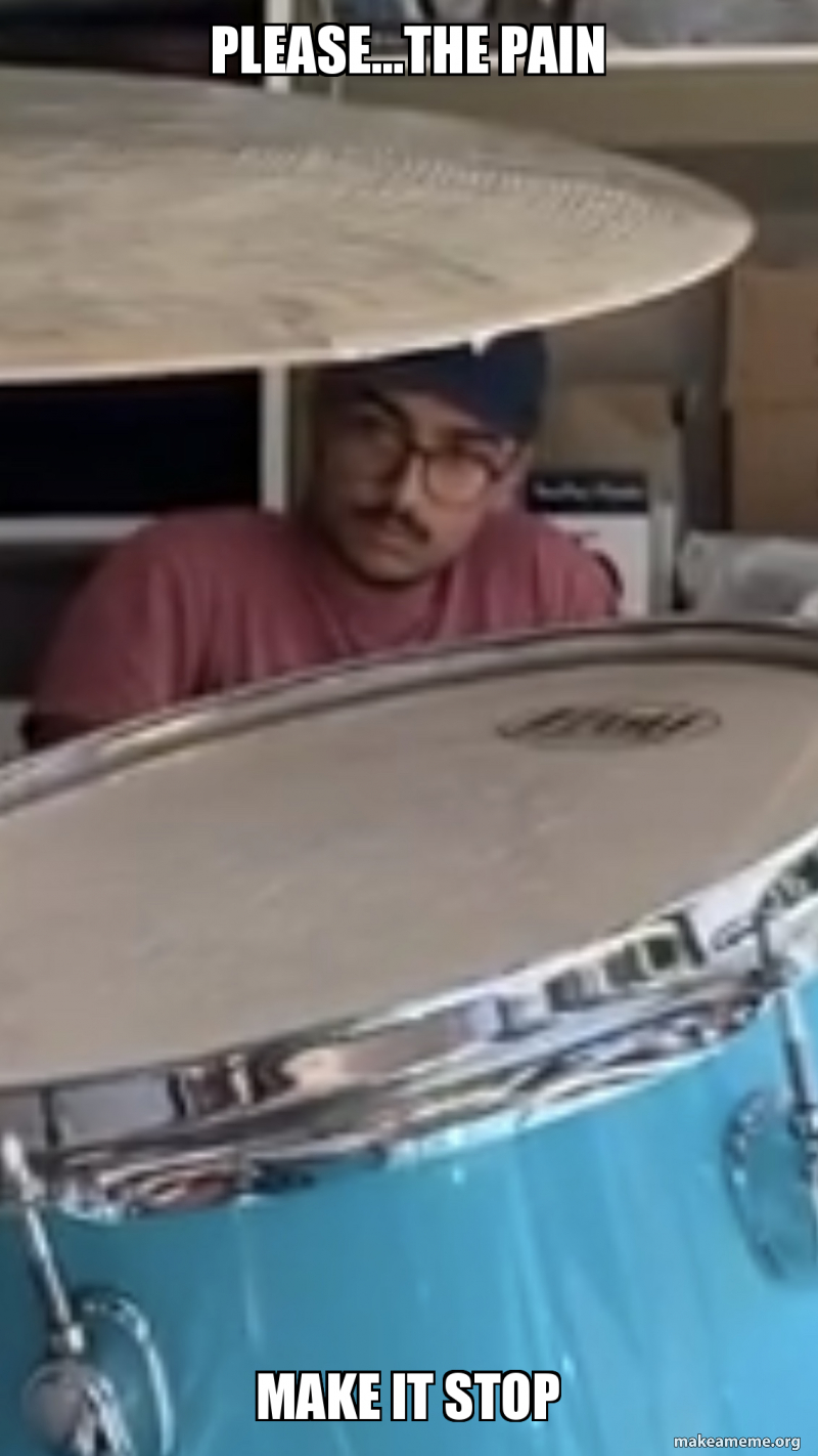 PLEASE...THE PAIN MAKE IT STOP Meme Generator