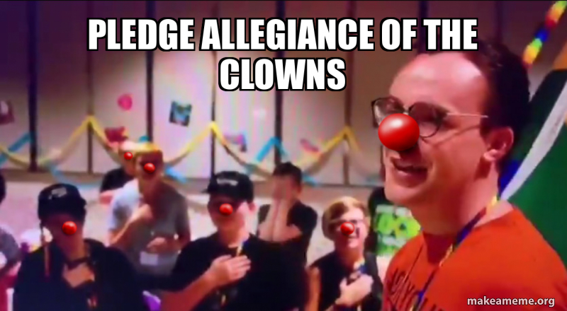 PLEDGE allegiance OF THE CLOWNS Meme Generator