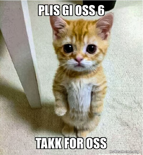plis gi oss 6 takk for oss - Cute Cat Standing Meme Generator