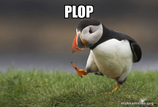 plop - Unpopular Opinion Puffin | Make a Meme