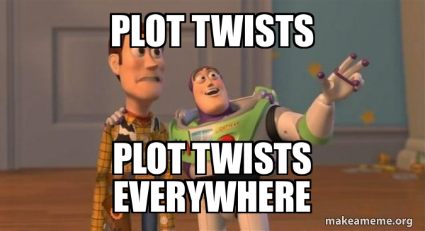 Plot twists Plot twists everywhere - Buzz and Woody (Toy Story) Meme | Make a Meme