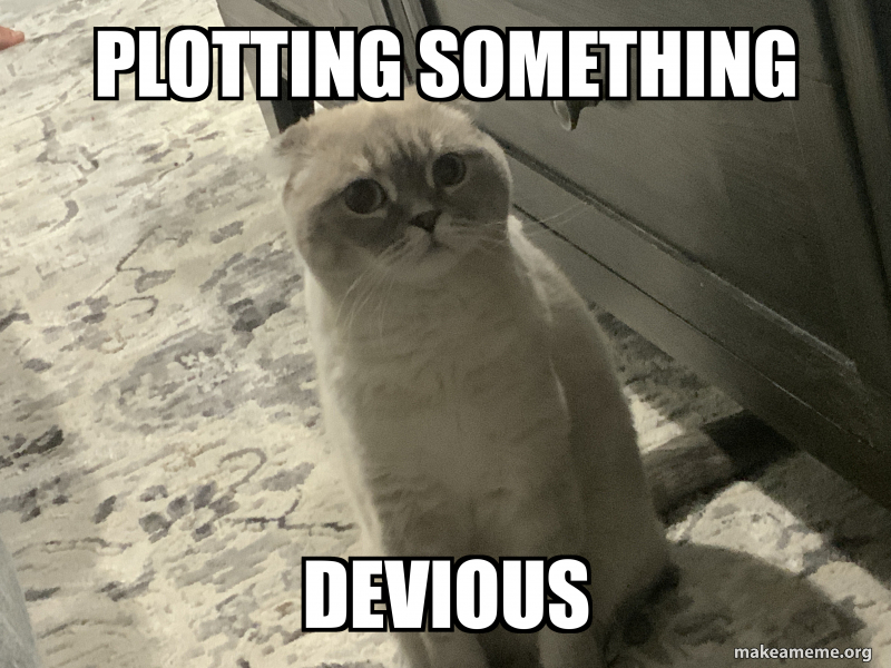 plotting something Devious Meme Generator