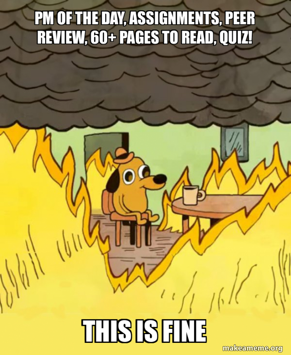 PM of the day, Assignments, Peer review, 60+ pages to read, QUIZ! This ...