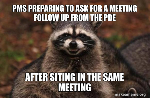 PMs preparing to ask for a meeting follow up from the PDE After siting ...