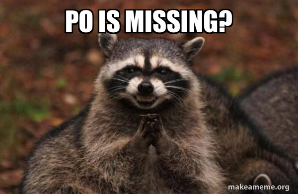 PO is missing? - Evil Plotting Raccoon Meme Generator