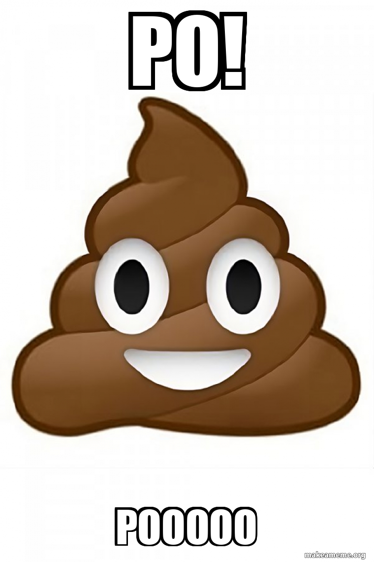 Po! Pooooo - Poop Emoji (Poo Emoji) Meme Generator