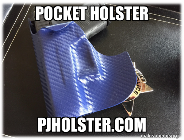 Pocket Holster pjholster.com Meme Generator