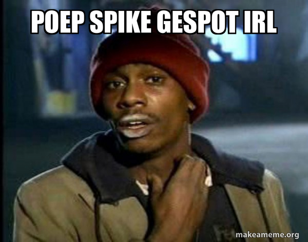 poep spike gespot irl - Dave Chappelle Junkie Y'all Got Anymore of Meme ...