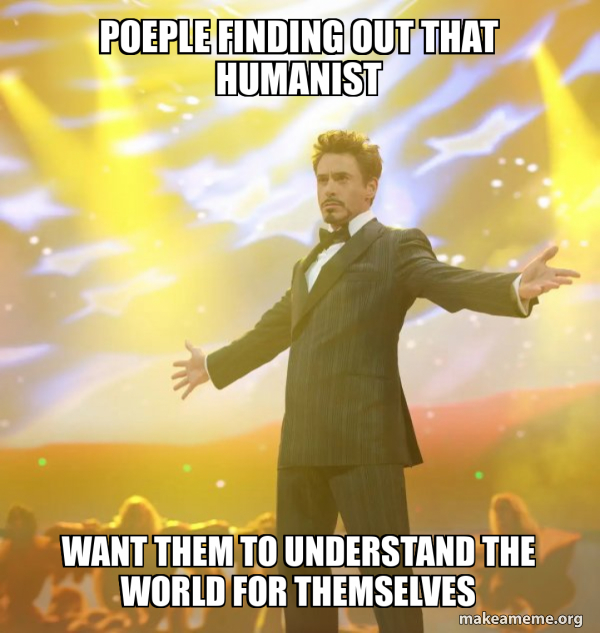Poeple finding out that Humanist want them to understand the world for ...