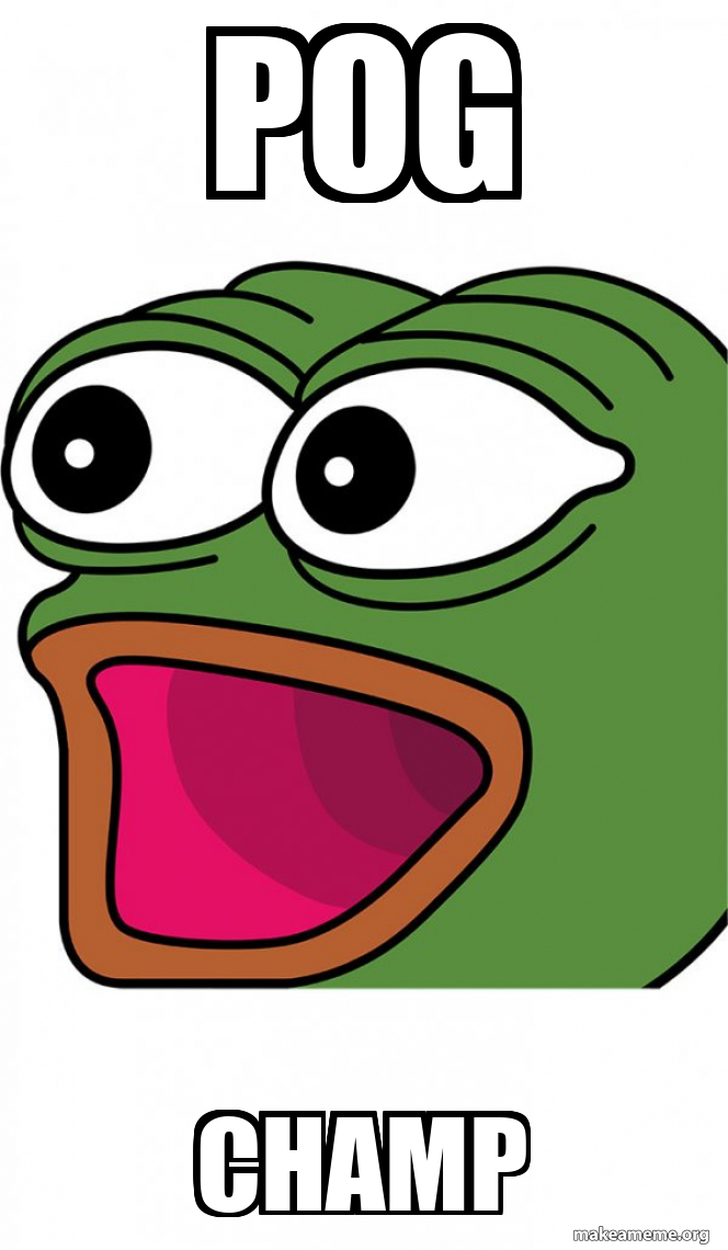 Pog Champ - Poggers Meme Generator
