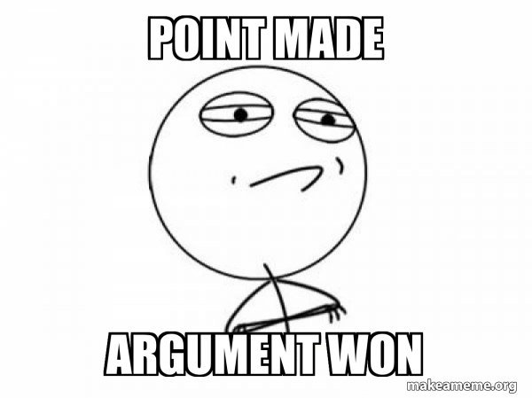 point made argument won - Challenge Acccepted Meme Generator