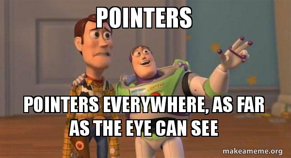 Pointers Pointers everywhere, as far as the eye can see - Buzz and ...