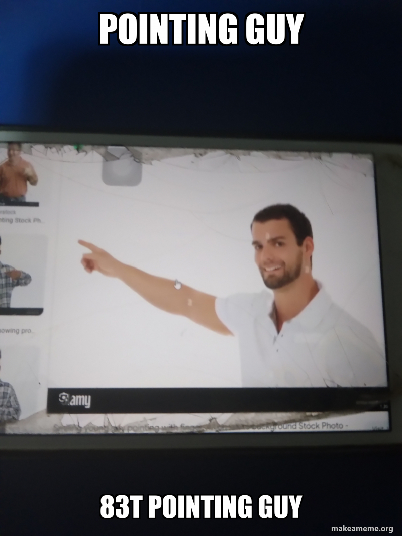 Pointing guy 83t Pointing guy Meme Generator