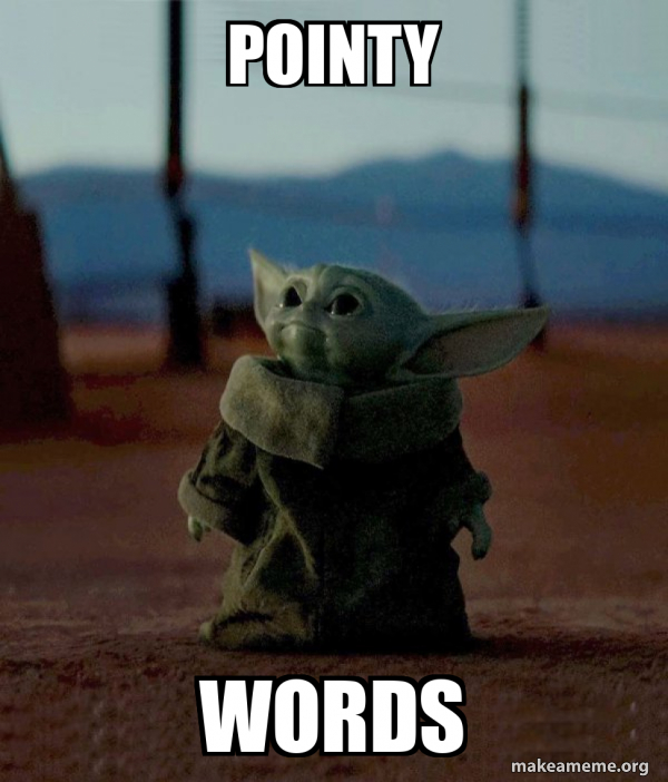 POINTY WORDS - Baby Yoda Meme Generator