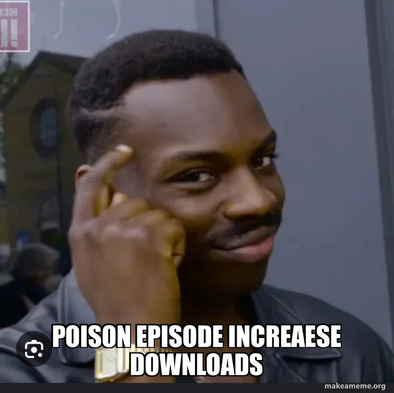 Poison episode increaese Downloads Meme Generator