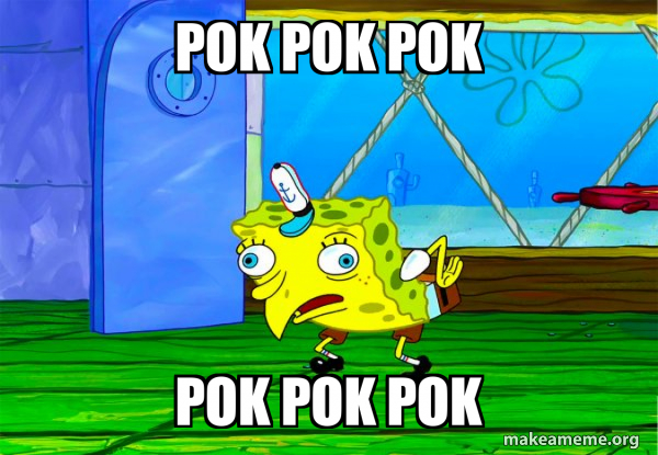 Pok pok pok Pok pok pok - Mocking SpongeBob Meme Generator
