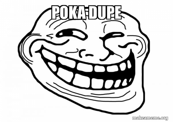 poka dupe - Trollface Meme Generator