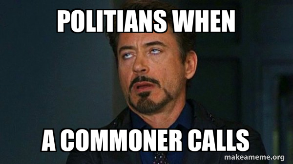 Politians when a commoner calls - Tony Stark Eye Roll Meme Generator