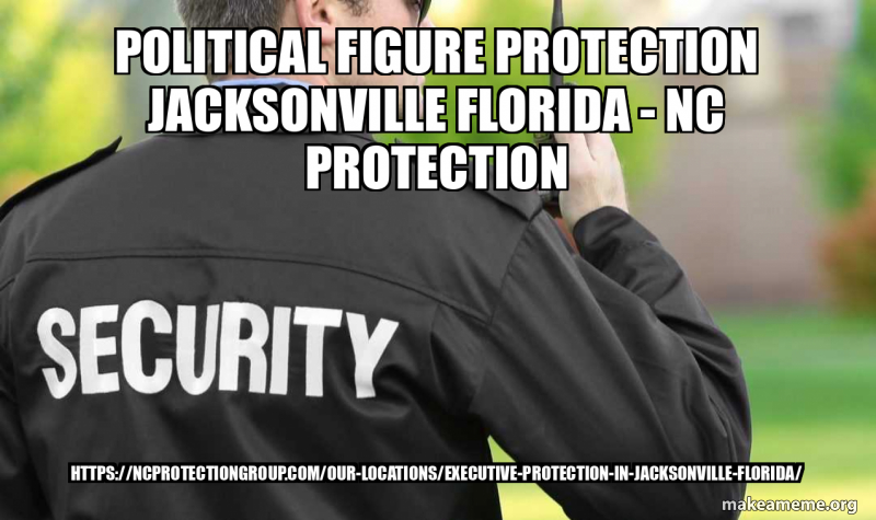Political Figure Protection Jacksonville Florida - NC Protection https ...
