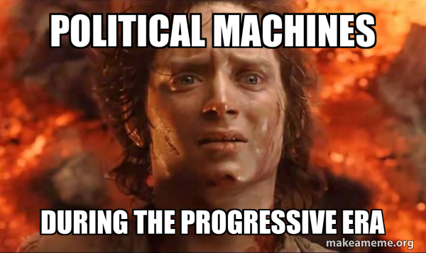 political machines during the progressive era - Frodo it's over it's ...