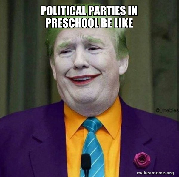 Political parties in preschool be like - Donald Trump - The Joker Meme ...