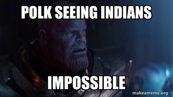 polk seeing indians Impossible - Thanos - Impossible Meme Generator