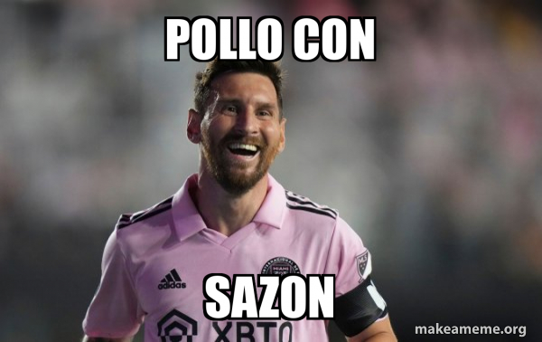 Pollo con sazon - Happy Messi Meme Generator