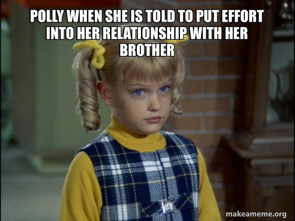 Polly when she is told to put effort into her relationship with her ...