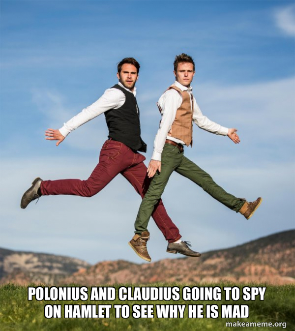 Polonius and Claudius going to spy on Hamlet to see why he is mad ...