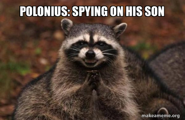 polonius: spying on his son - Evil Plotting Raccoon Meme Generator
