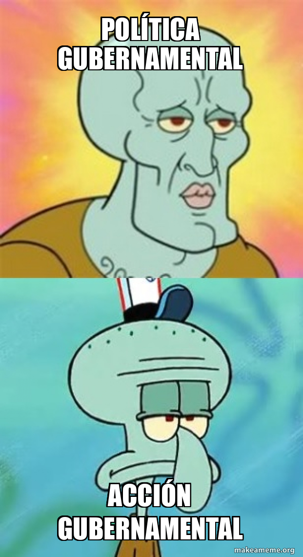 Política gubernamental acción gubernamental Meme Generator