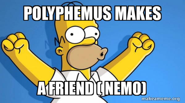 Polyphemus makes A friend ( Nemo) - Happy Homer Meme Generator