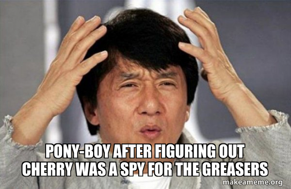 pony-boy after figuring out cherry was a spy for the greasers - Jackie ...