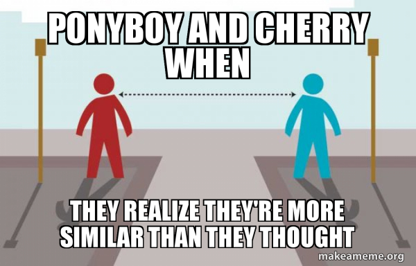 Ponyboy and cherry when they realize they're more similar than they ...