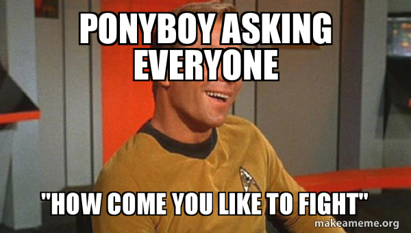 ponyboy asking everyone "how come you like to fight" - Ridiculously ...