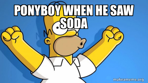 ponyboy when he saw soda - Happy Homer Meme Generator