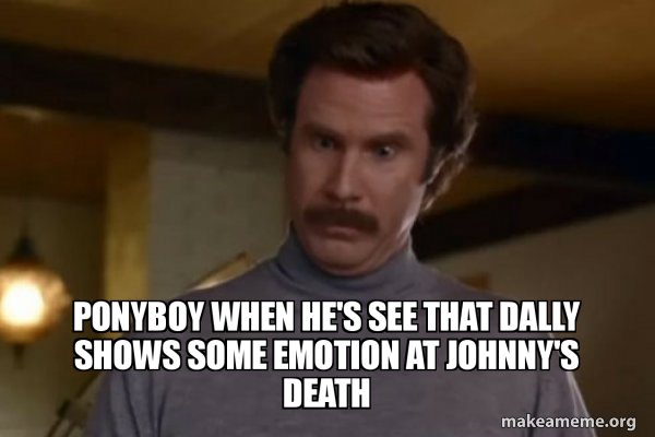Ponyboy when he's see that Dally shows some Emotion at Johnny's death ...