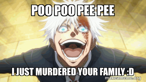 poo poo pee pee i just murdered your family :D Meme Generator