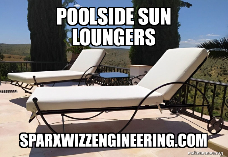 Poolside Sun Loungers sparxwizzengineering.com Meme Generator