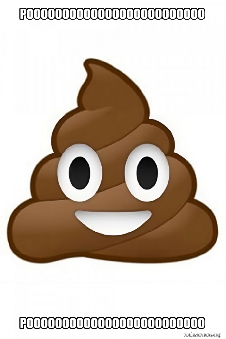 POOOOOOOOOOOOOOOOOOOOOOOOO POOOOOOOOOOOOOOOOOOOOOOOOO - Poop Emoji (Poo ...
