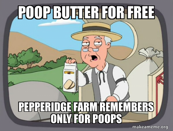 poop butter for free Pepperidge Farm remembers only for poops ...