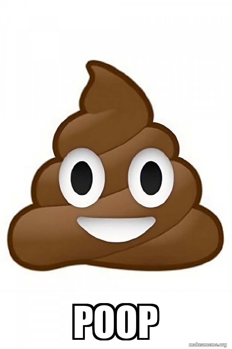 Poop - Poop Emoji (Poo Emoji) Meme Generator