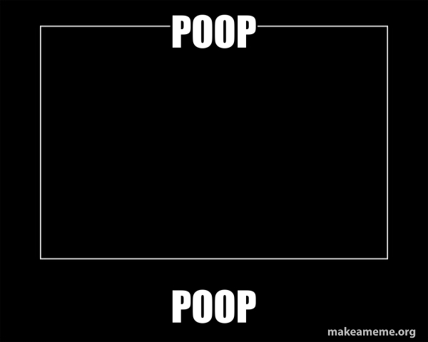 poop poop - Motivational Meme Meme Generator