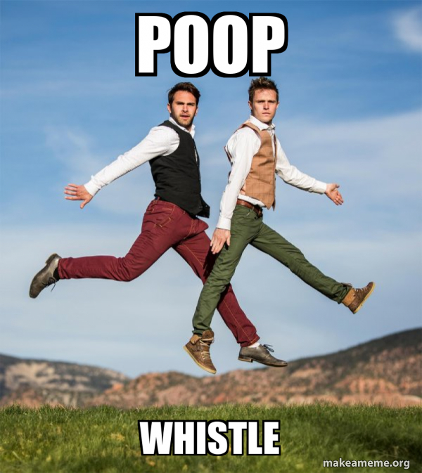 Poop Whistle - Real Best Friend Meme Generator