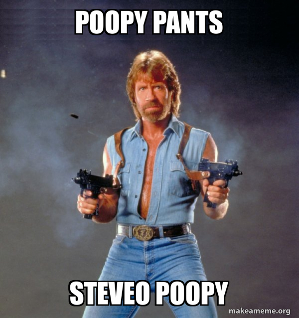poopy pants steveo poopy - Chuck Norris Meme Generator