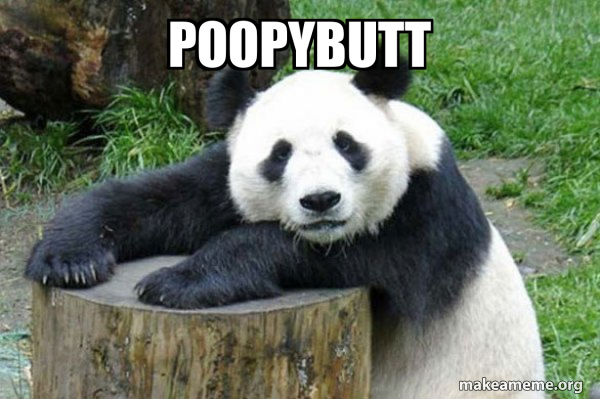 Poopybutt - Confession Panda Meme Generator