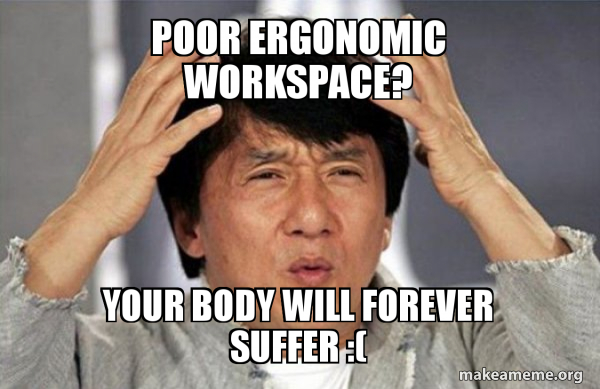 Poor ergonomic workspace? Your body will forever suffer :( - Jackie ...