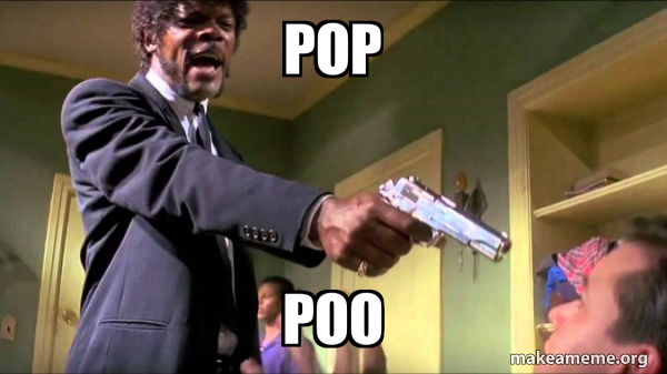 pop poo - Samuel L. Jackson Say What Meme Generator